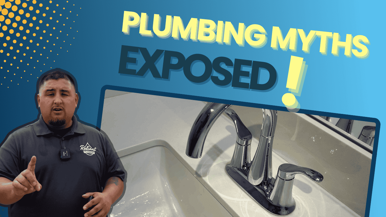 Plumbing Myths Exposed - Reliant Plumbing